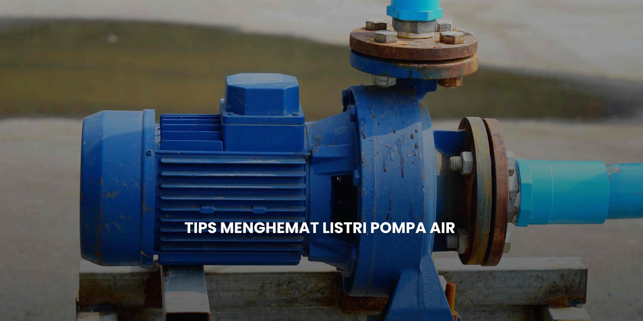 Tips Menghemat Listrik Pompa Air
